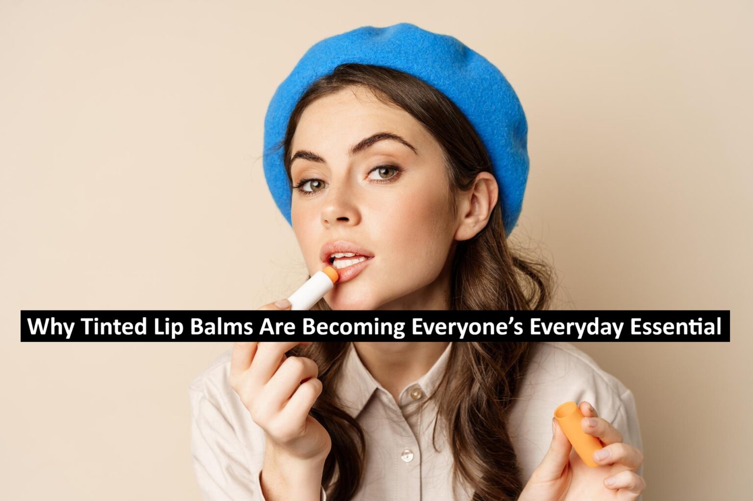 Why Tinted Lip Balms Are Becoming Everyone’s Everyday Essential | Shop ...